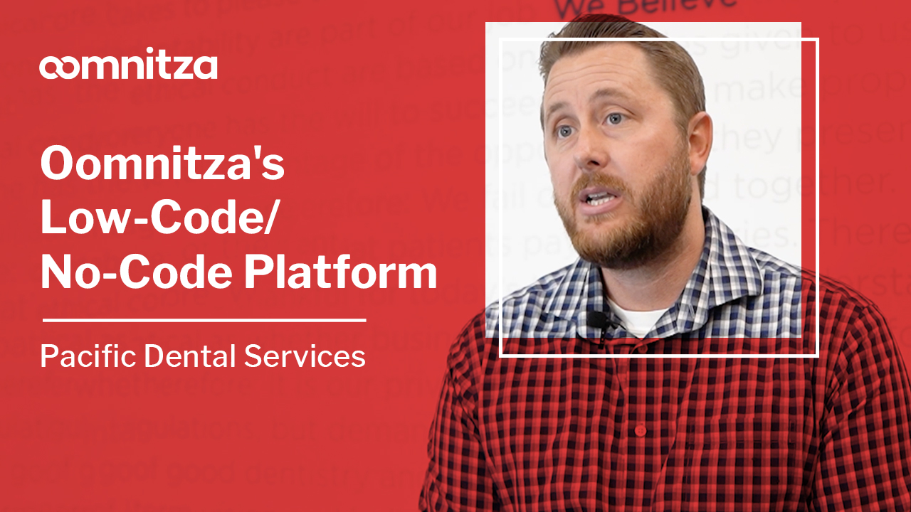 Oomnitza's Low-Code/No-Code Platform: Pacific Dental - Oomnitza